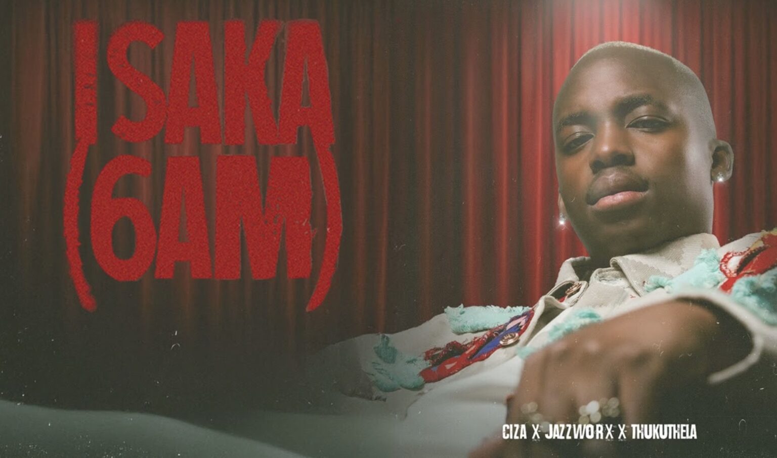 CIZA – ISAKA (6AM) Ft. Jazzworx & Thukuthela: An Emotive Blend Of ...